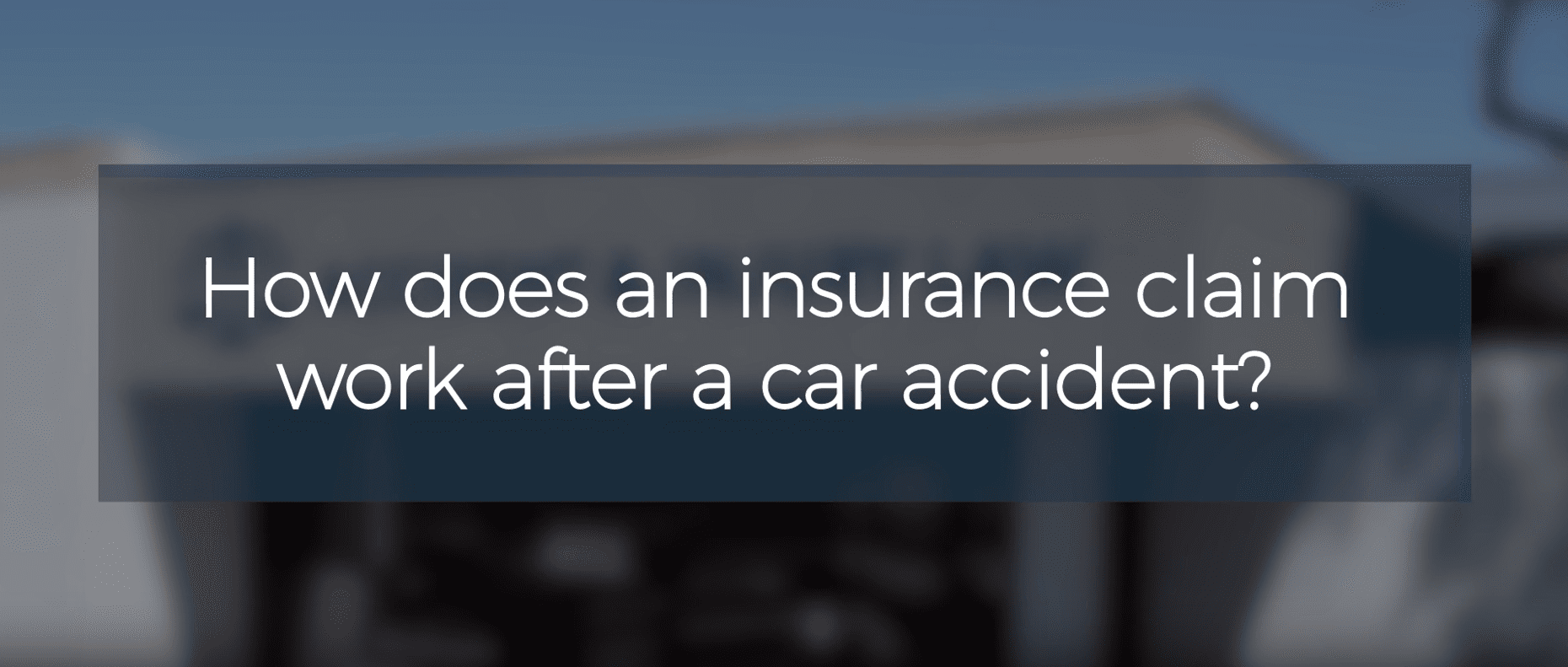 How Does An Insurance Claim Work After A Car Accident? | Conroe Lawyer