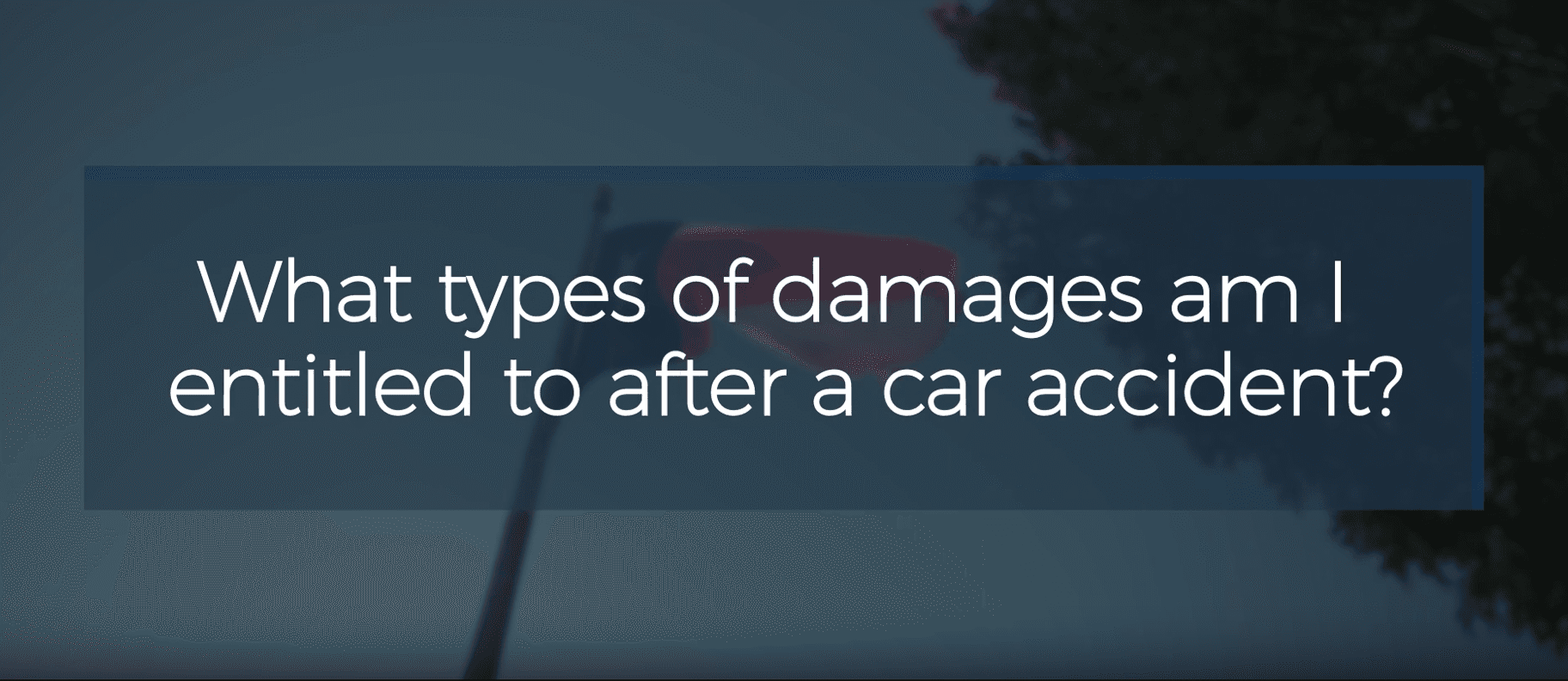 What Types of Damages Am I Entitled to After an Accident? | Conroe Attorney